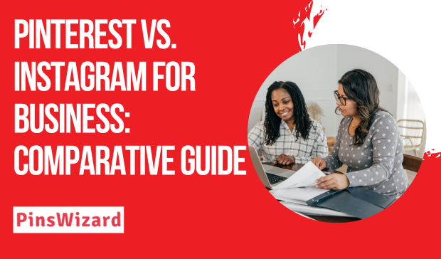 Pinterest vs. Instagram for Business: Which is Better | Pinswizard